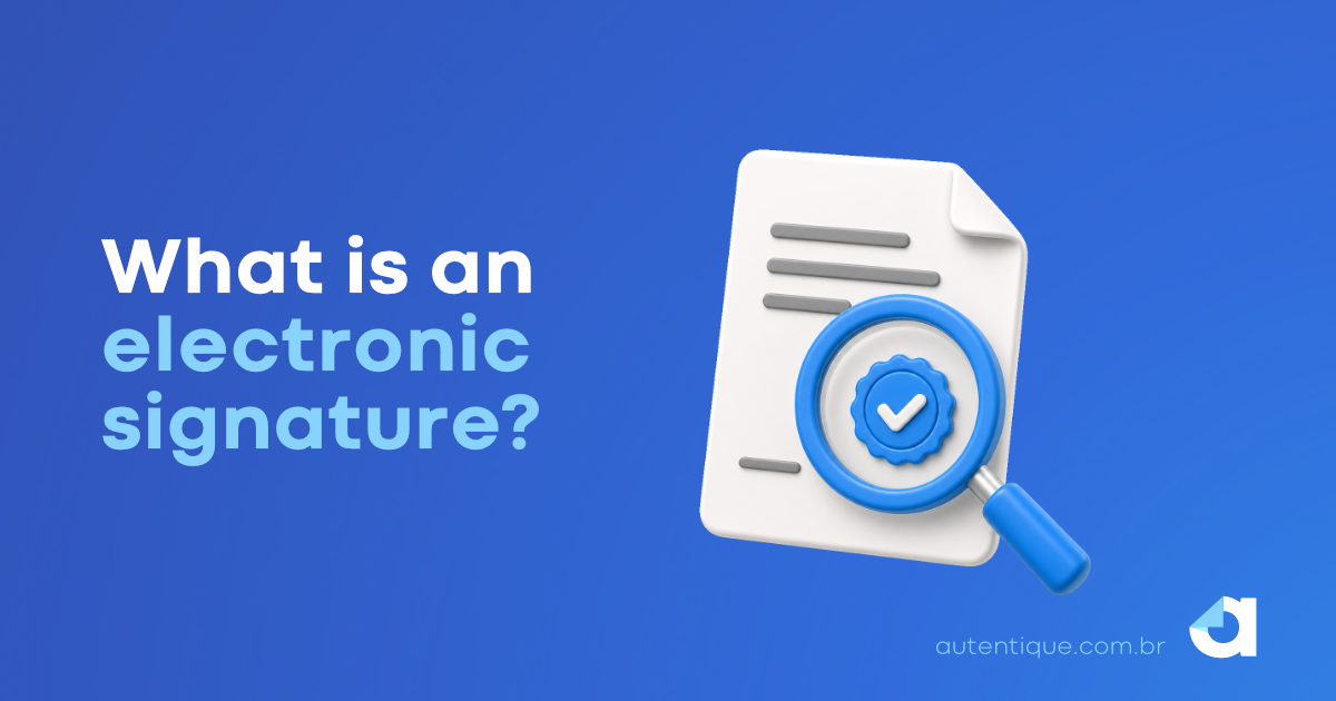 What Is an Electronic Signature? | Autentique